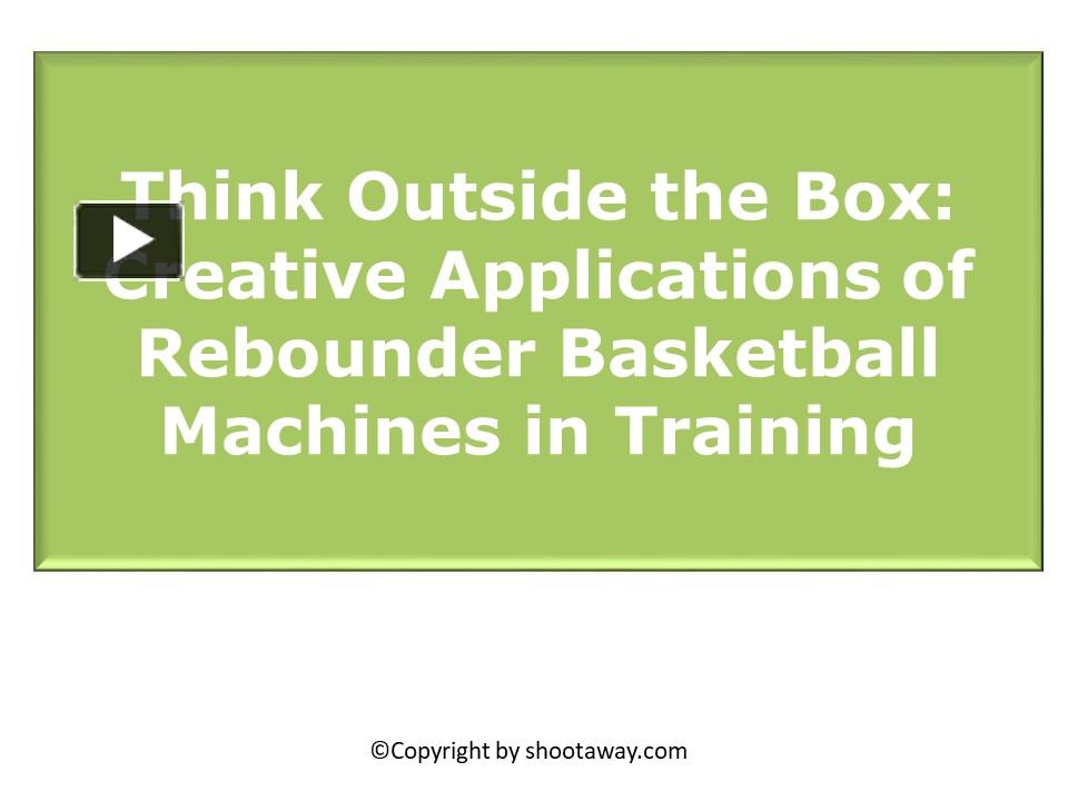 PPT – Think Outside the Box: Creative Applications of Rebounder Basketball Machines in Training ...