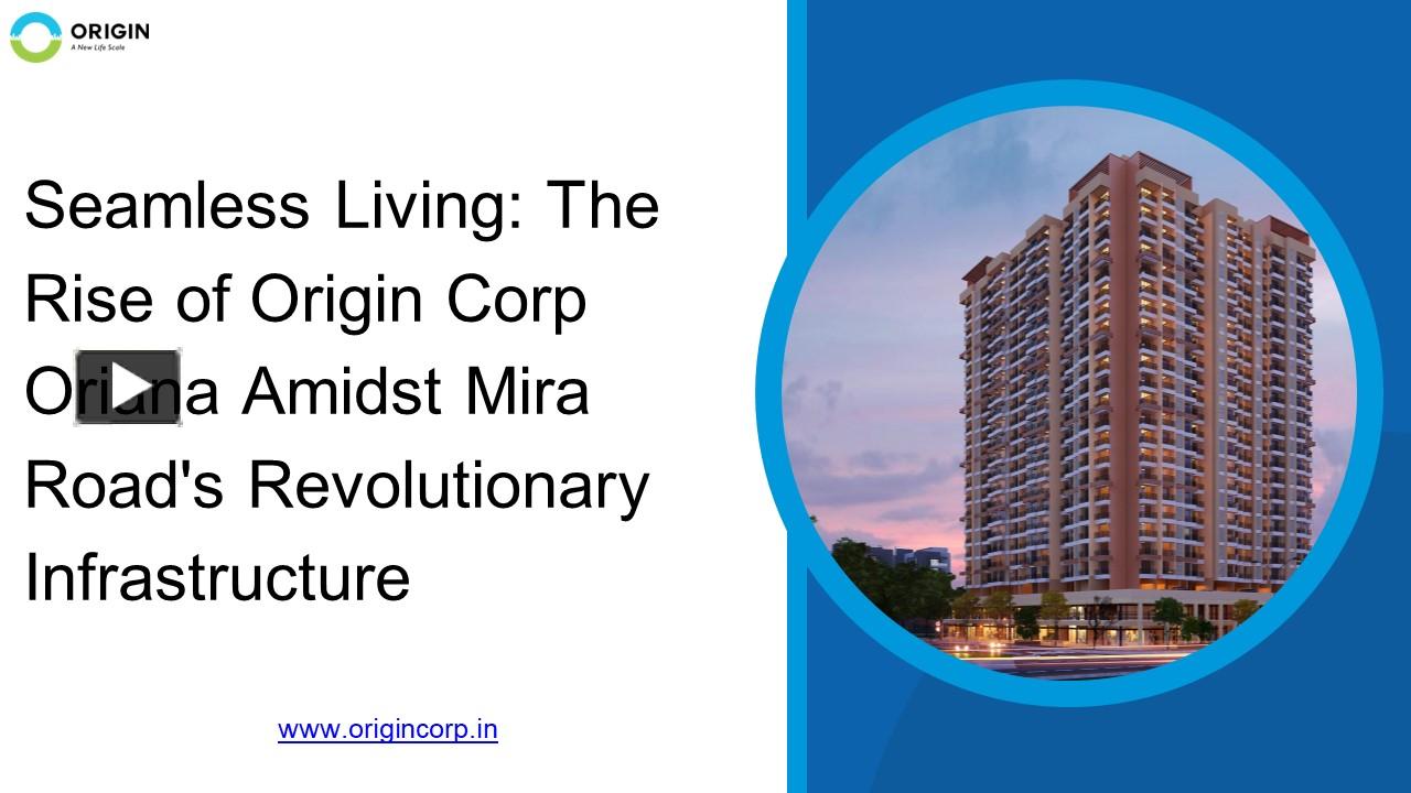 Seamless Living The Rise of Origin Corp Oriana Amidst Mira Road's ...