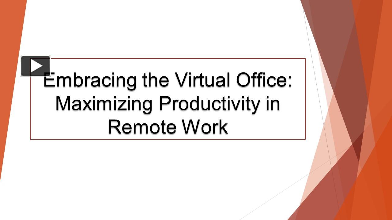 PPT – Embracing the Virtual Office: Maximizing Productivity in Remote Work (1) PowerPoint ...