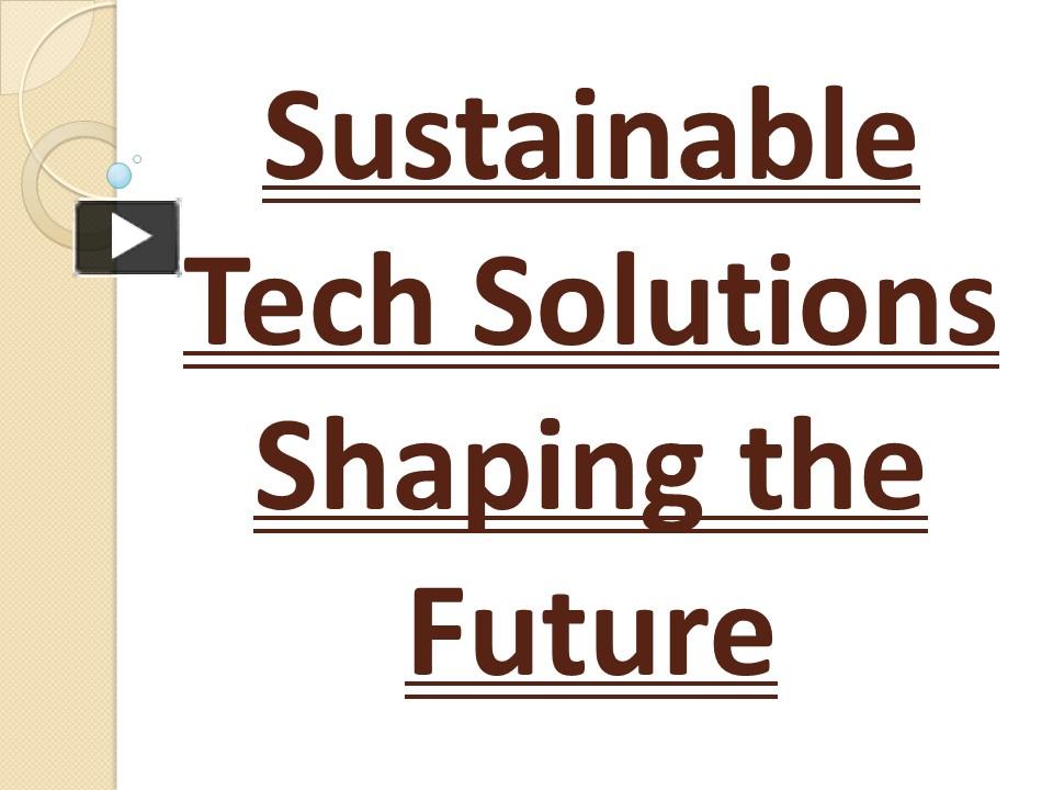 PPT – Sustainable Tech Solutions Shaping the Future PowerPoint ...