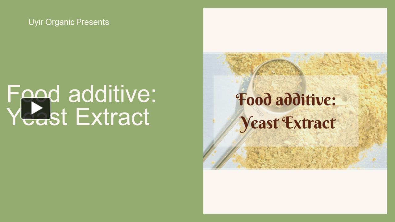 PPT – Food additive: Yeast Extract PowerPoint presentation | free to download - id: 985c63-NWRhO