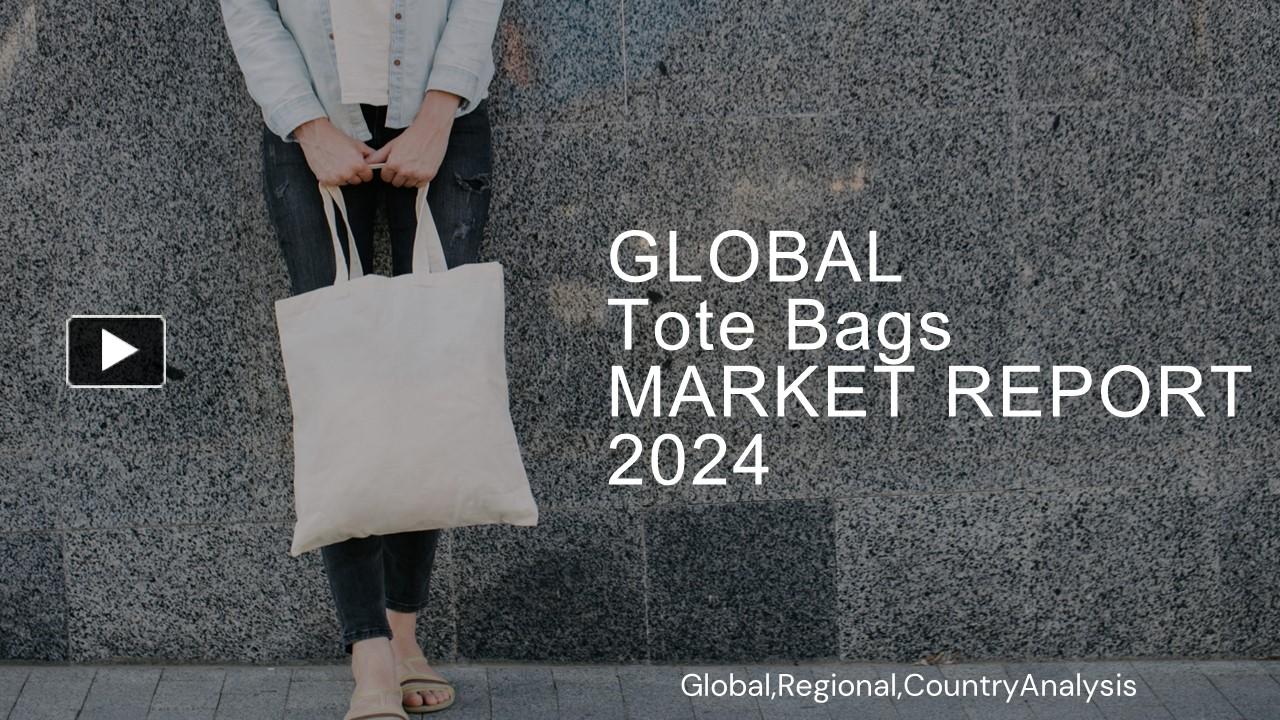 PPT – Tote Bags Market Report 2024 PowerPoint presentation | free to download - id: 985da0-MDlhY