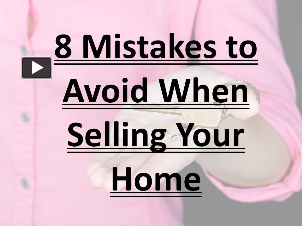 PPT – 8 Mistakes to Avoid When Selling Your Home PowerPoint presentation | free to download - id ...