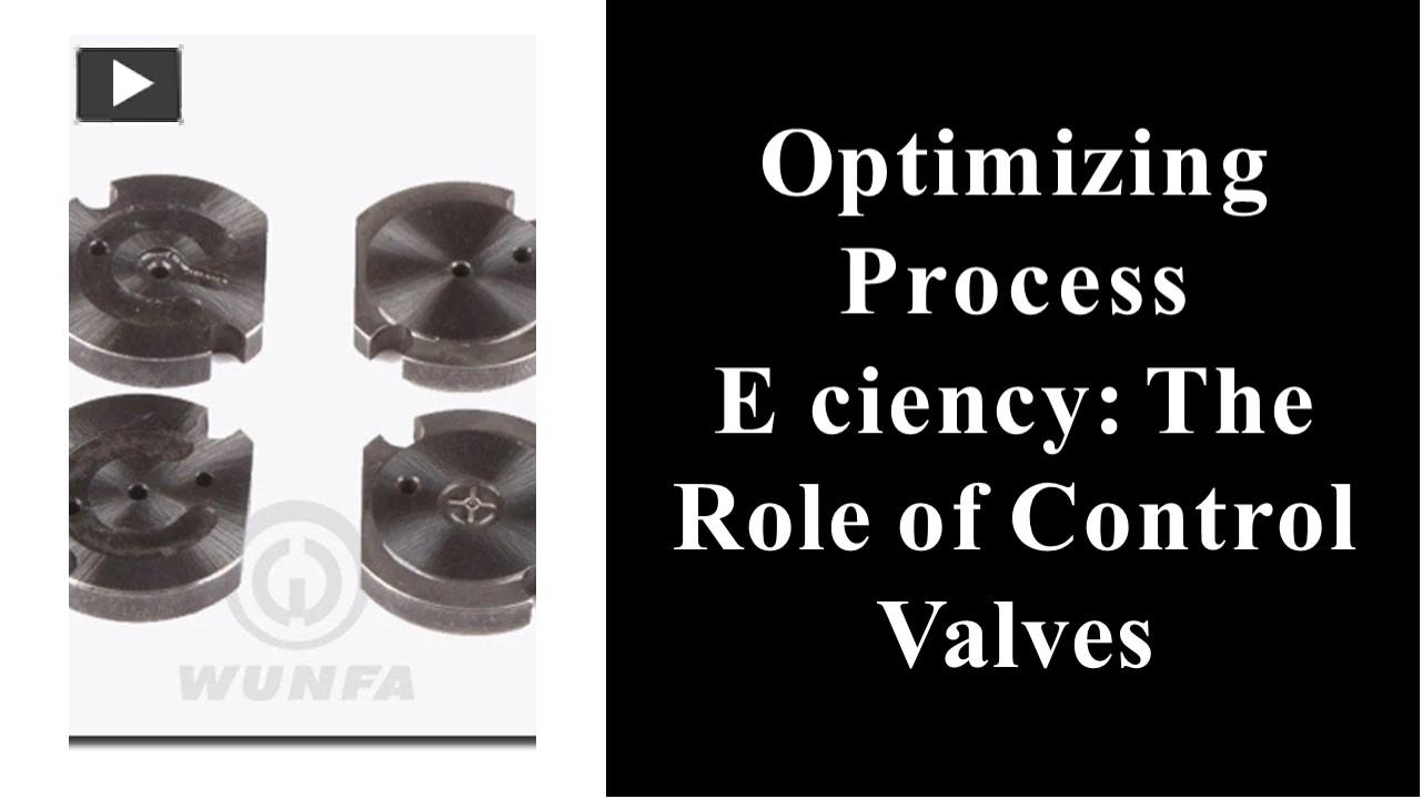 PPT – Optimizing Process Efficiency The Role of Control Valves PowerPoint presentation | free to ...