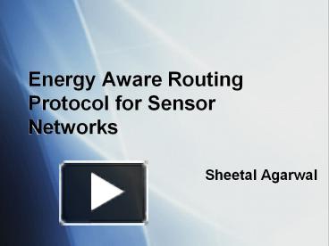 Energy Aware Routing Protocol for Sensor Networks presentation | free to view
