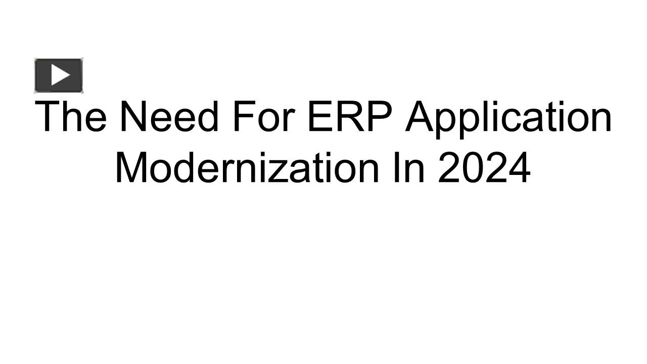 PPT – The Need For ERP Application Modernization In 2024 PowerPoint presentation | free to ...