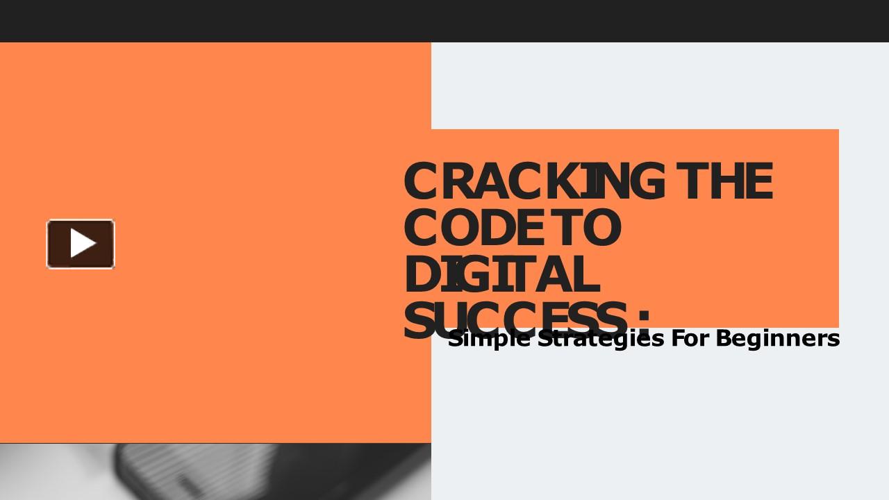 PPT – Crackig the code of Digital Success: Simple Strategies for Beginners PowerPoint ...