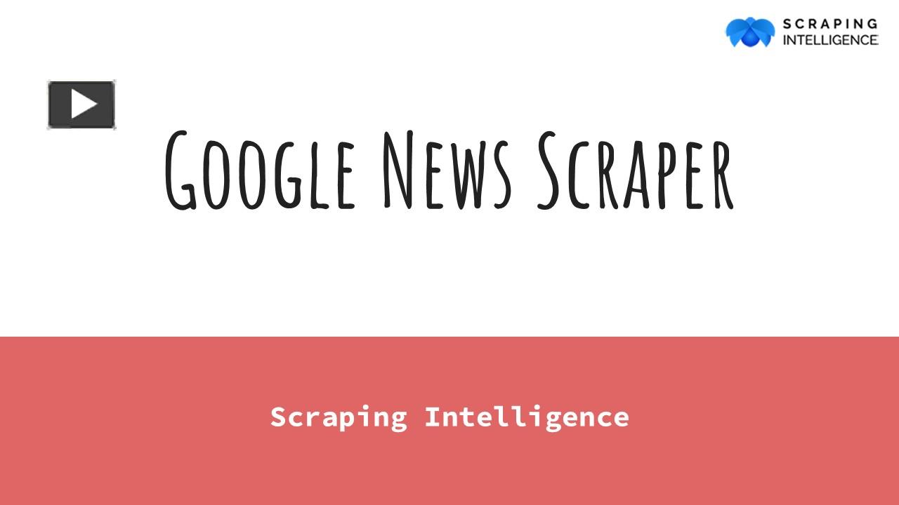 PPT – Google News Data Scraper - Scraping Intelligence PowerPoint presentation | free to ...