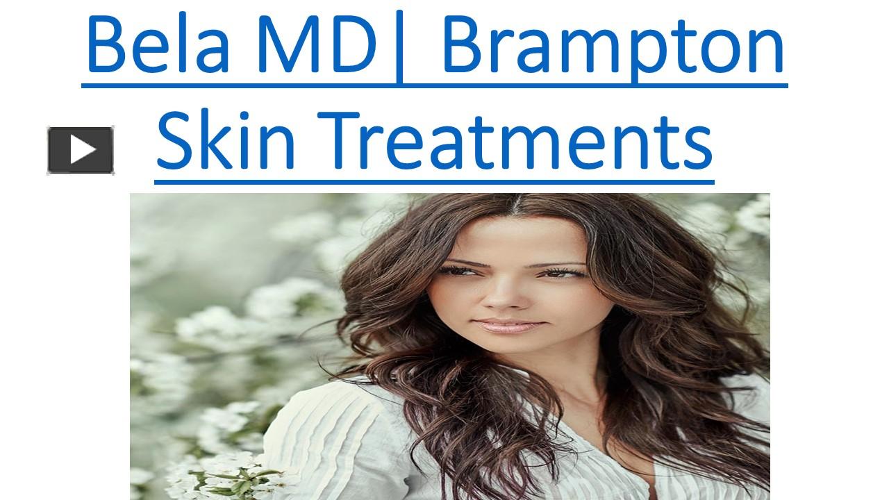PPT – Bela MD| Brampton Skin Treatments PowerPoint presentation | free to download - id: 98672b ...