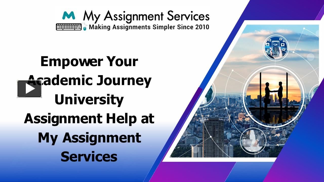 PPT – Empower Your Academic Journey University Assignment Help My Assignment Services PowerPoint ...