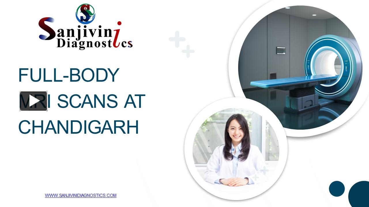 Best User full-body MRI scans in Chandigarh sanjivinidiagnostics presentation | free to download
