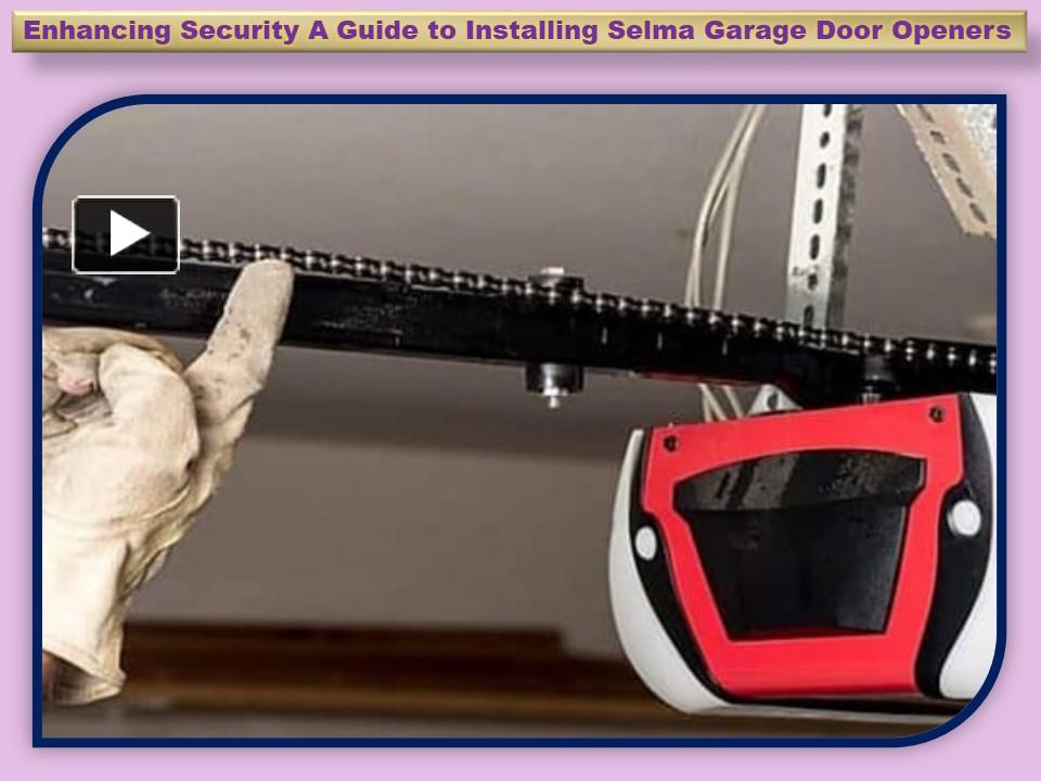 PPT – Enhancing Security A Guide to Installing Selma Garage Door Openers PowerPoint presentation ...