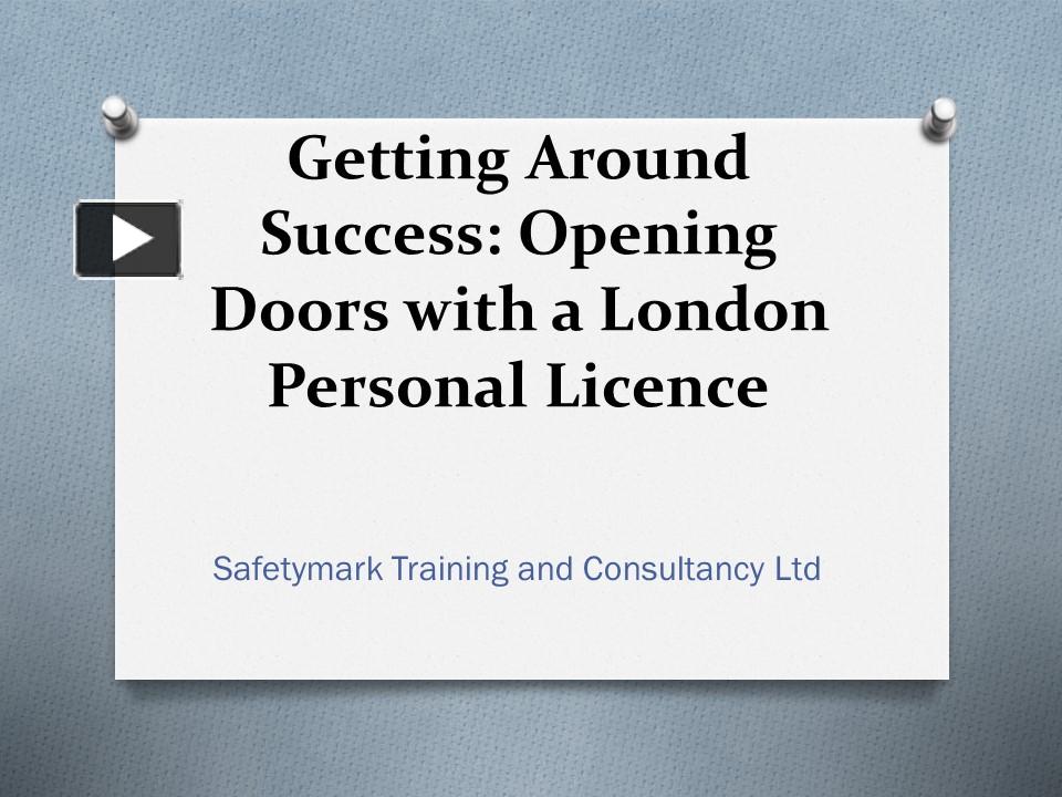 PPT – Getting Around Success: Opening Doors with a London Personal Licence PowerPoint ...