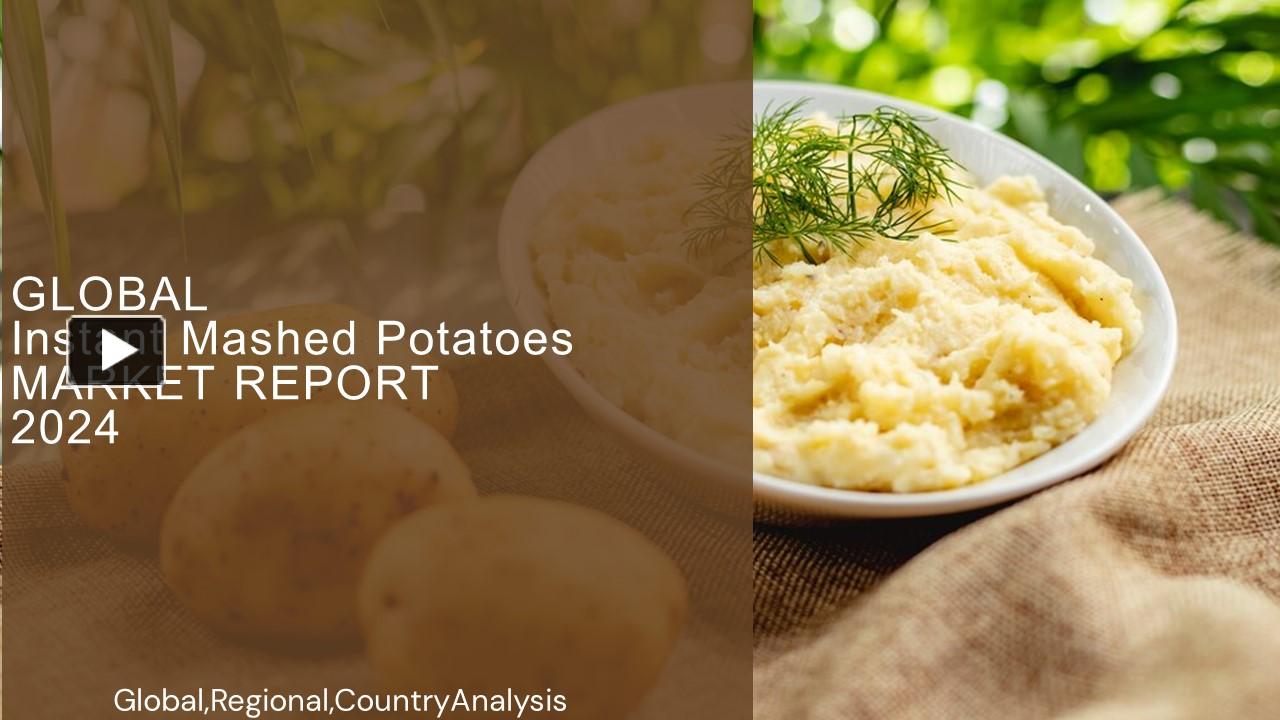 Instant Mashed Potatoes Market Report 2024 presentation | free to download