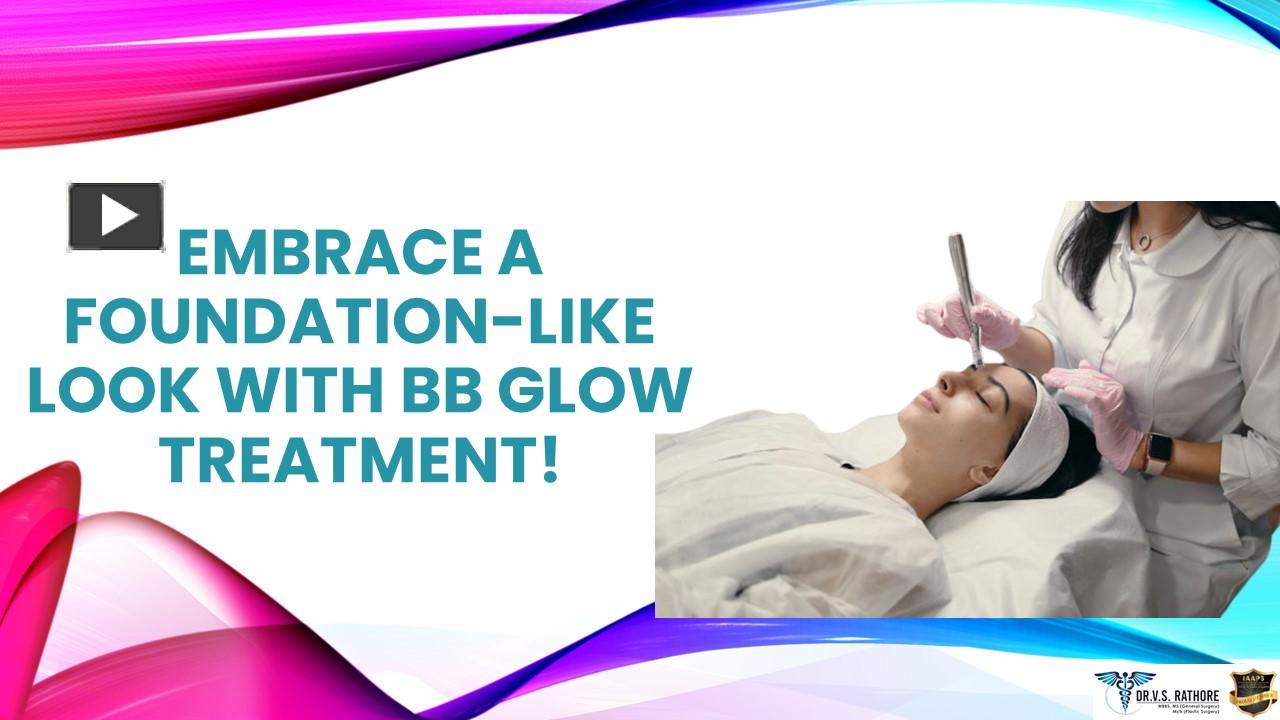 PPT – Embrace A Foundation-Like Look With BB Glow Treatment! PowerPoint presentation | free to ...