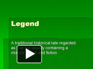 PPT – Legend PowerPoint presentation | free to view - id: 986f7-OTE5Y