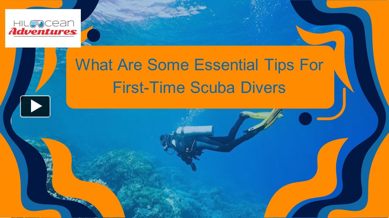 What Are Some Essential Tips For First-Time Scuba Divers presentation | free to download