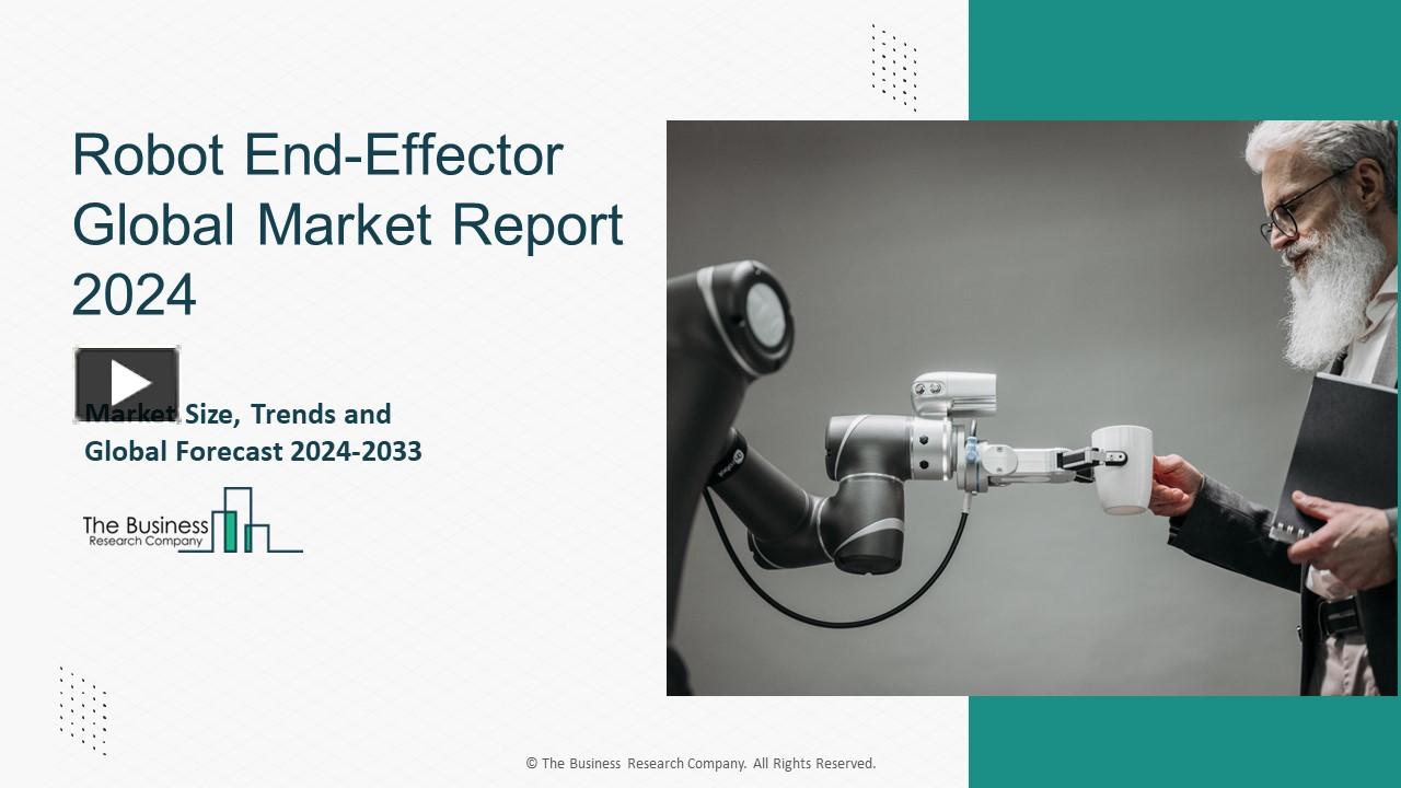 PPT – Robot End Effector Market Growth Trajectory Through 2024-2033 PowerPoint presentation ...