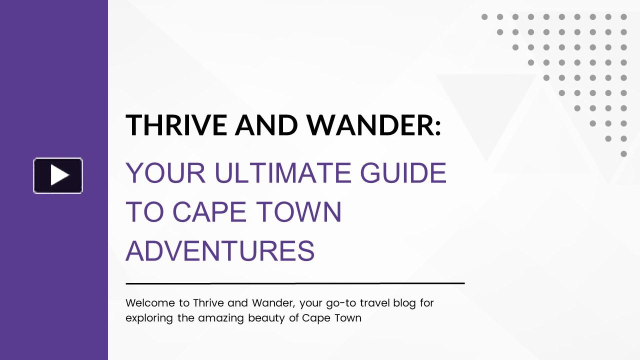 PPT – Thrive and Wander: Your Ultimate Guide to Cape Town Adventures PowerPoint presentation ...