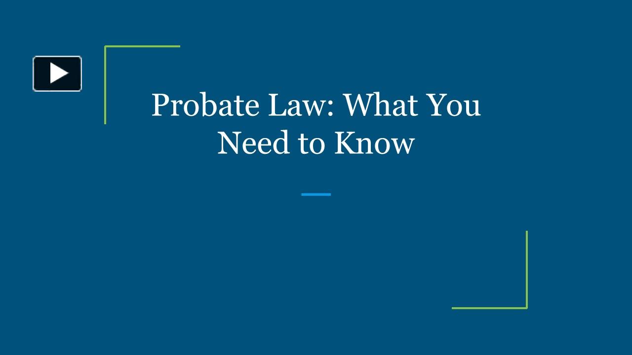 PPT – Probate Law: What You Need to Know PowerPoint presentation | free to download - id: 98771d ...