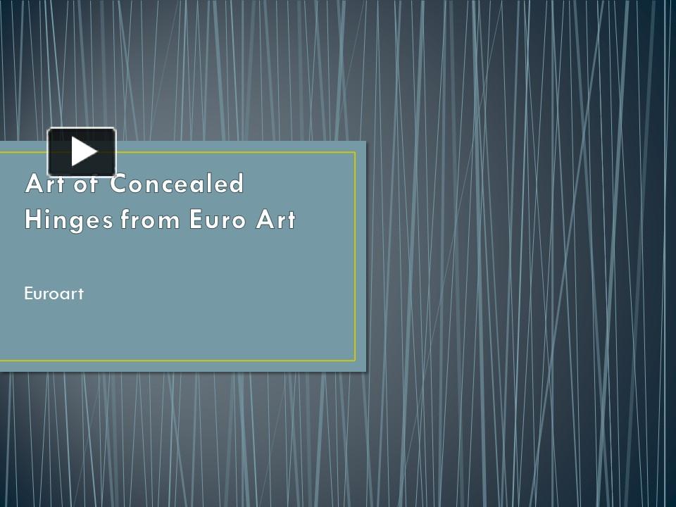 PPT – Unveiling the Elegance: The Art of Concealed Hinges from Euro Art PowerPoint presentation ...