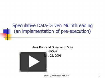 Speculative Data-Driven Multithreading (an implementation of pre-execution) presentation | free ...