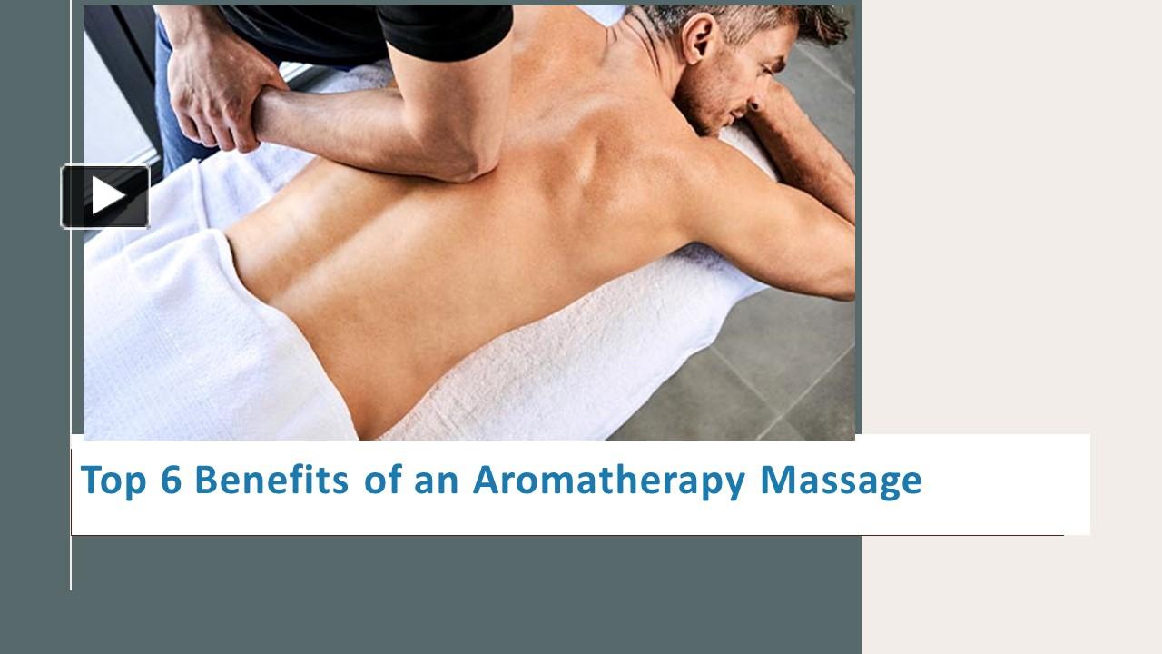 PPT – Benefits of an Aromatherapy Massage PowerPoint presentation | free to download - id ...