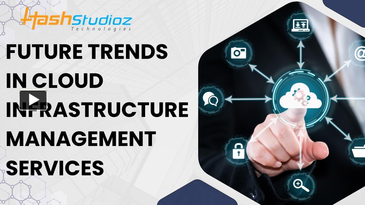 Future Trends in Cloud Infrastructure Management Services presentation | free to download