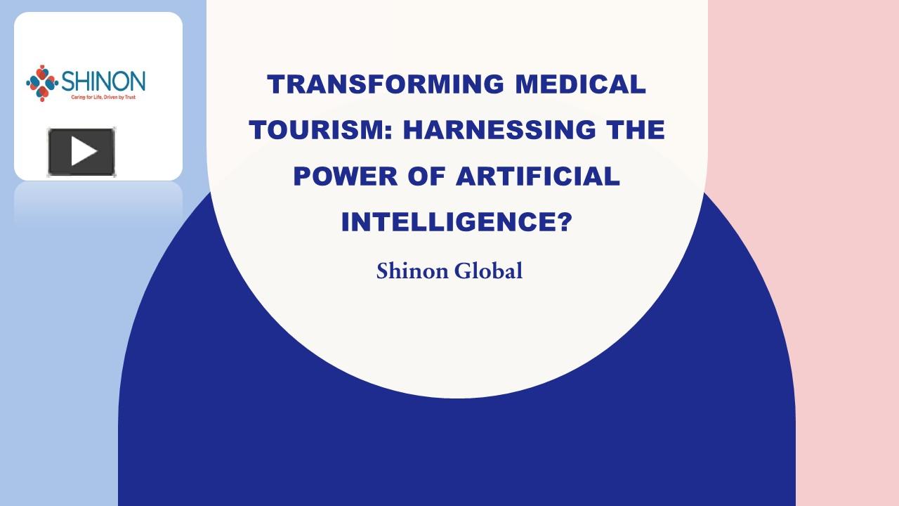 Transforming Medical Tourism: Harnessing the Power of Artificial Intelligence presentation ...