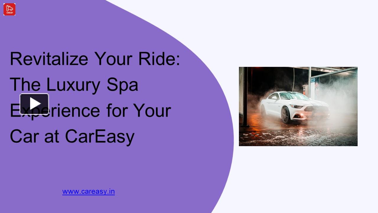 PPT – Revitalize Your Ride: The Luxury Spa Experience for Your Car at CarEasy PowerPoint ...