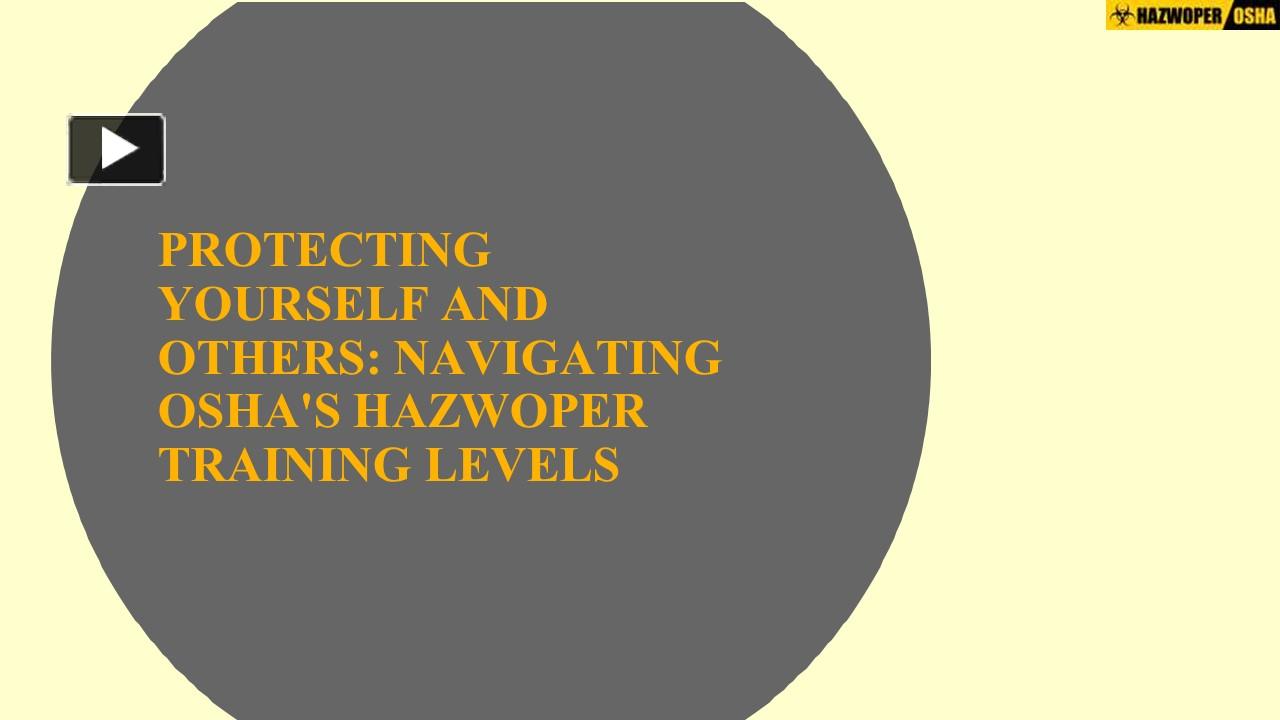 PPT – Protecting Yourself and Others: Navigating OSHA's HAZWOPER Training Levels PowerPoint ...