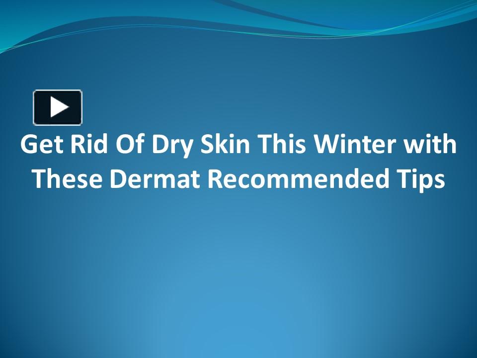PPT – Get Rid Of Dry Skin This Winter with These Dermat Recommended Tips | skin best doctor in ...