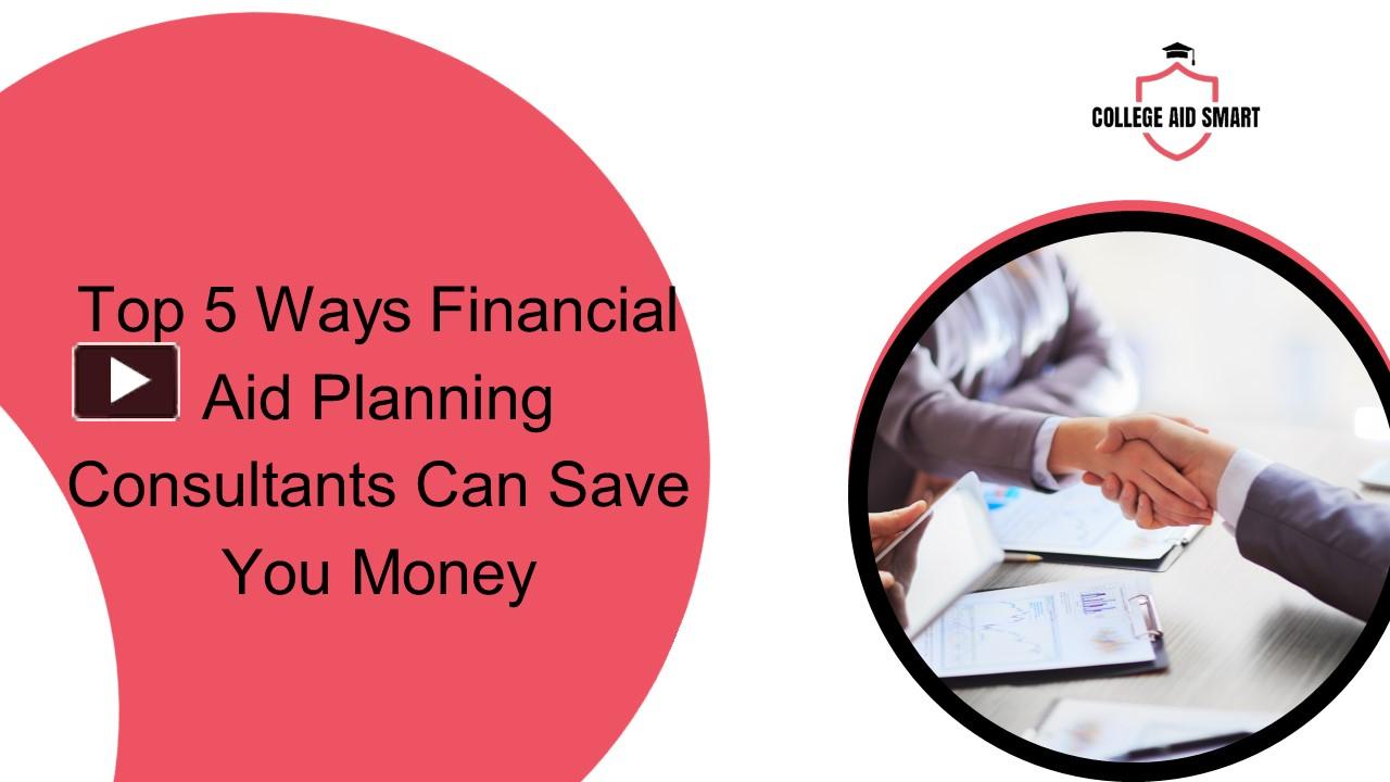 PPT – Top 5 Ways Financial Aid Planning Consultants Can Save You Money PowerPoint presentation ...
