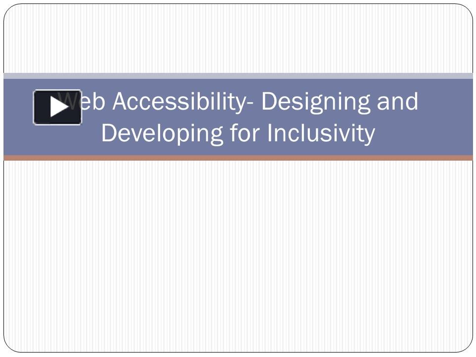 PPT – Web Accessibility- Designing and Developing for Inclusivity PowerPoint presentation | free ...