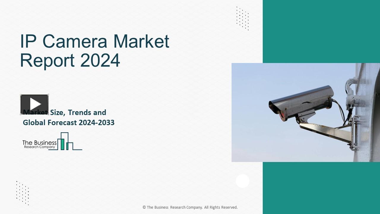 PPT – IP Camera Market Size, Share Analysis, Forecast Report By 2024-2033 PowerPoint ...