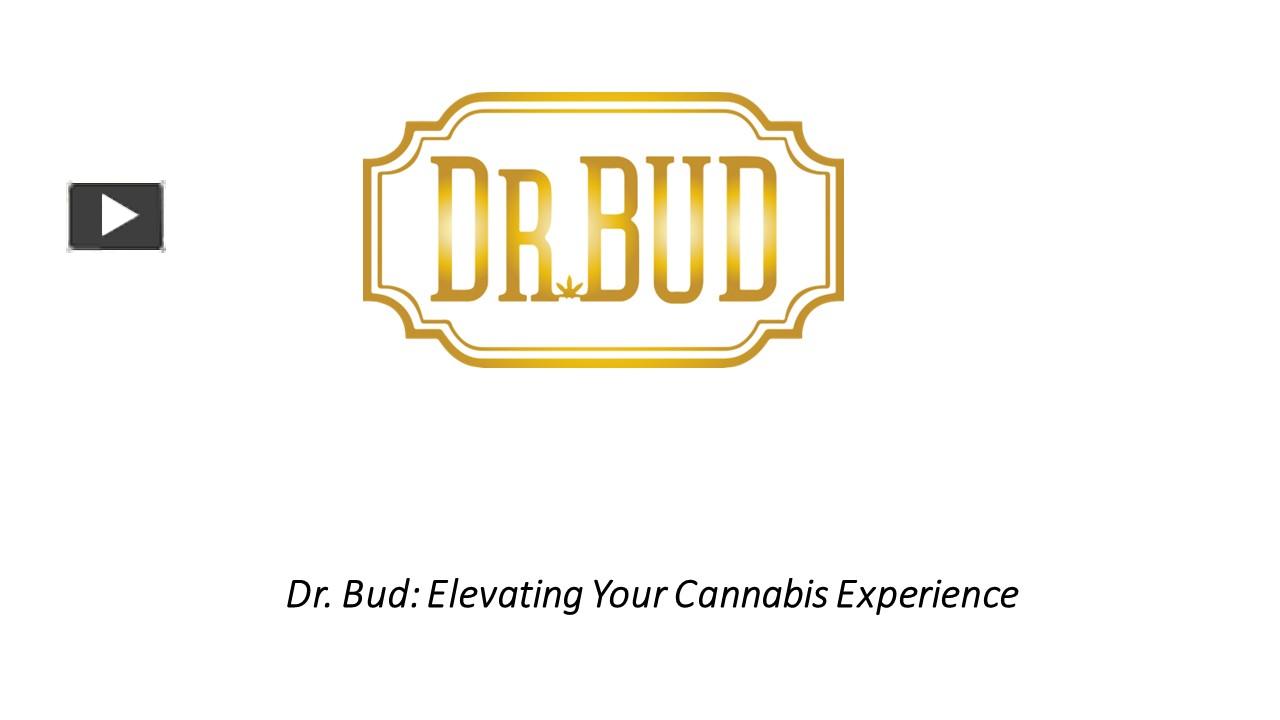 PPT – Dr. Bud: Elevating Your Cannabis Experience PowerPoint presentation | free to download ...