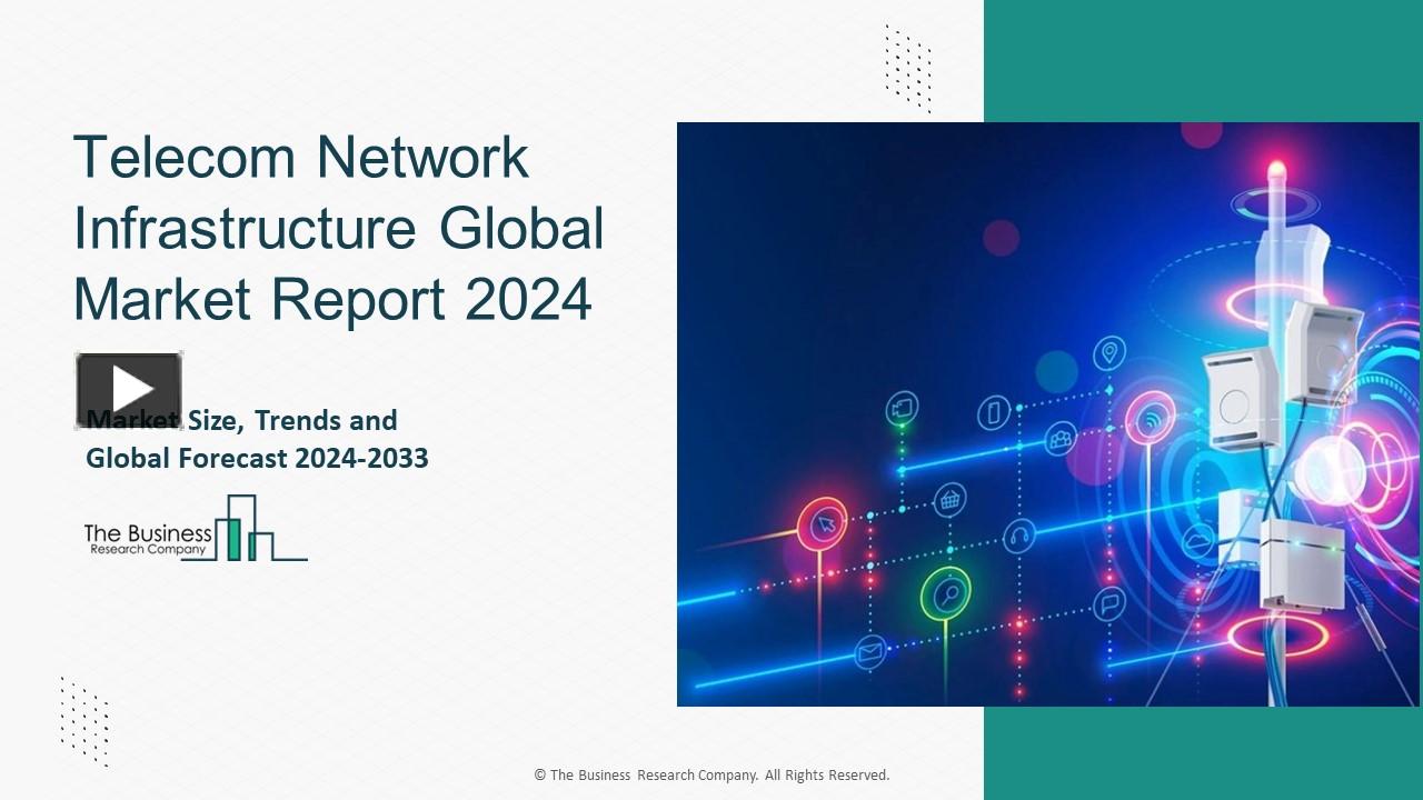 Ppt Global Telecom Network Infrastructure Market Report 2024 Growth Rate Major Segments And