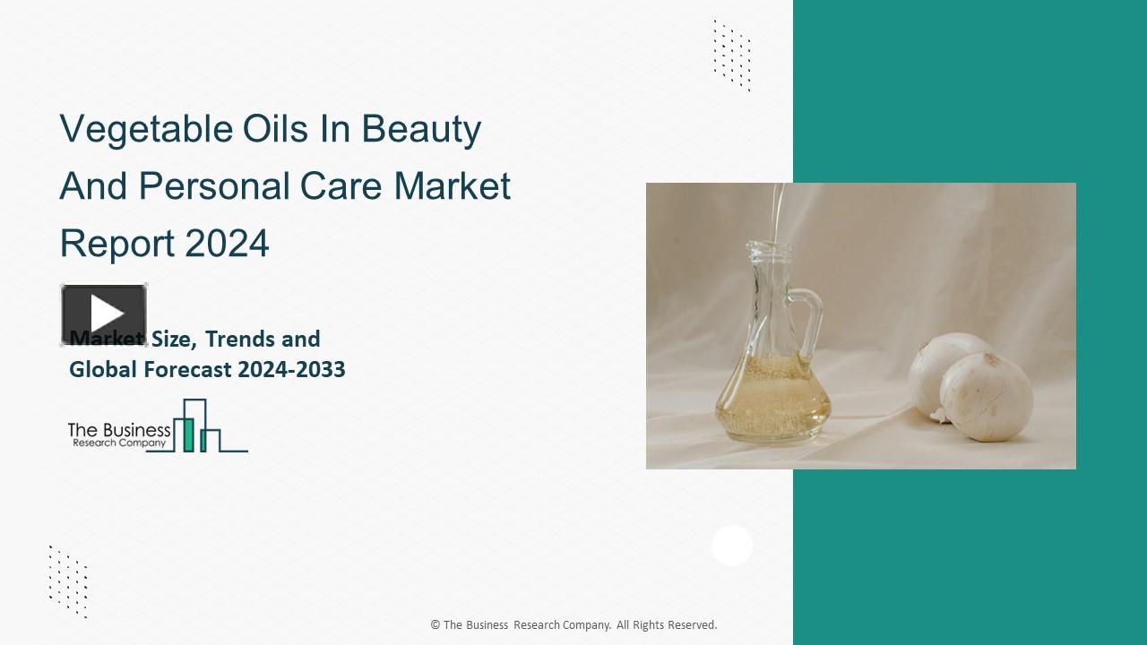 PPT – Global Vegetable Oils In Beauty And Personal Care Market 2024 - By Share, Size, Growth ...