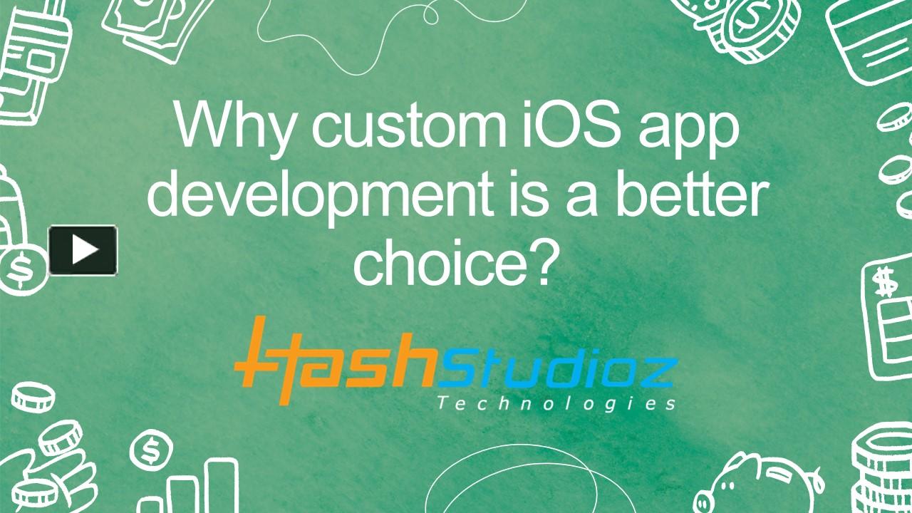 PPT – Why custom iOS app development is a better choice PowerPoint presentation | free to ...