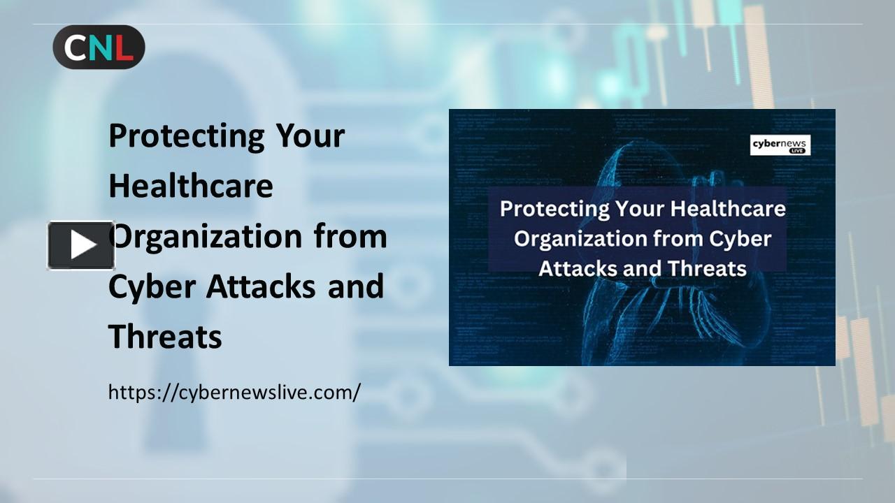 PPT – Protecting Your Healthcare Organization from Cyber Attacks and Threats PowerPoint ...
