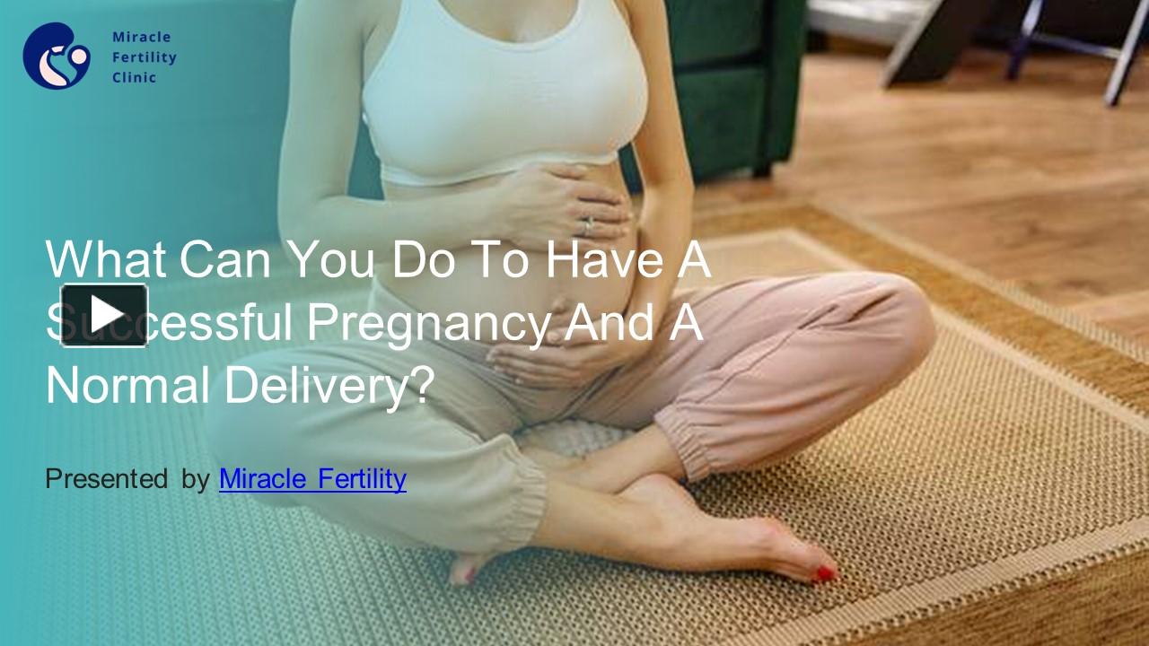 PPT – What Can You Do To Have A Successful Pregnancy And A Normal ...
