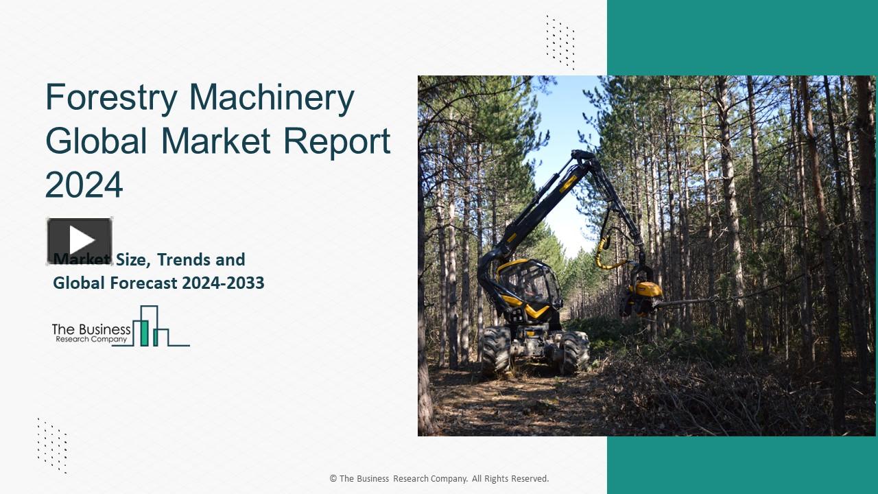 Global Forestry Machinery Market Report 2024: Growth Rate, Major Segments And Regions ...