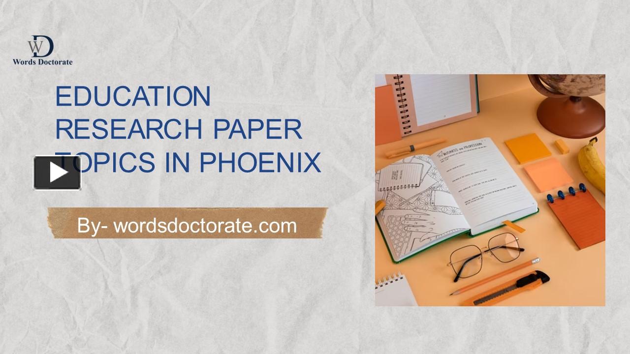PPT – Education Research Paper Topics In Phoenix PowerPoint presentation | free to download - id ...