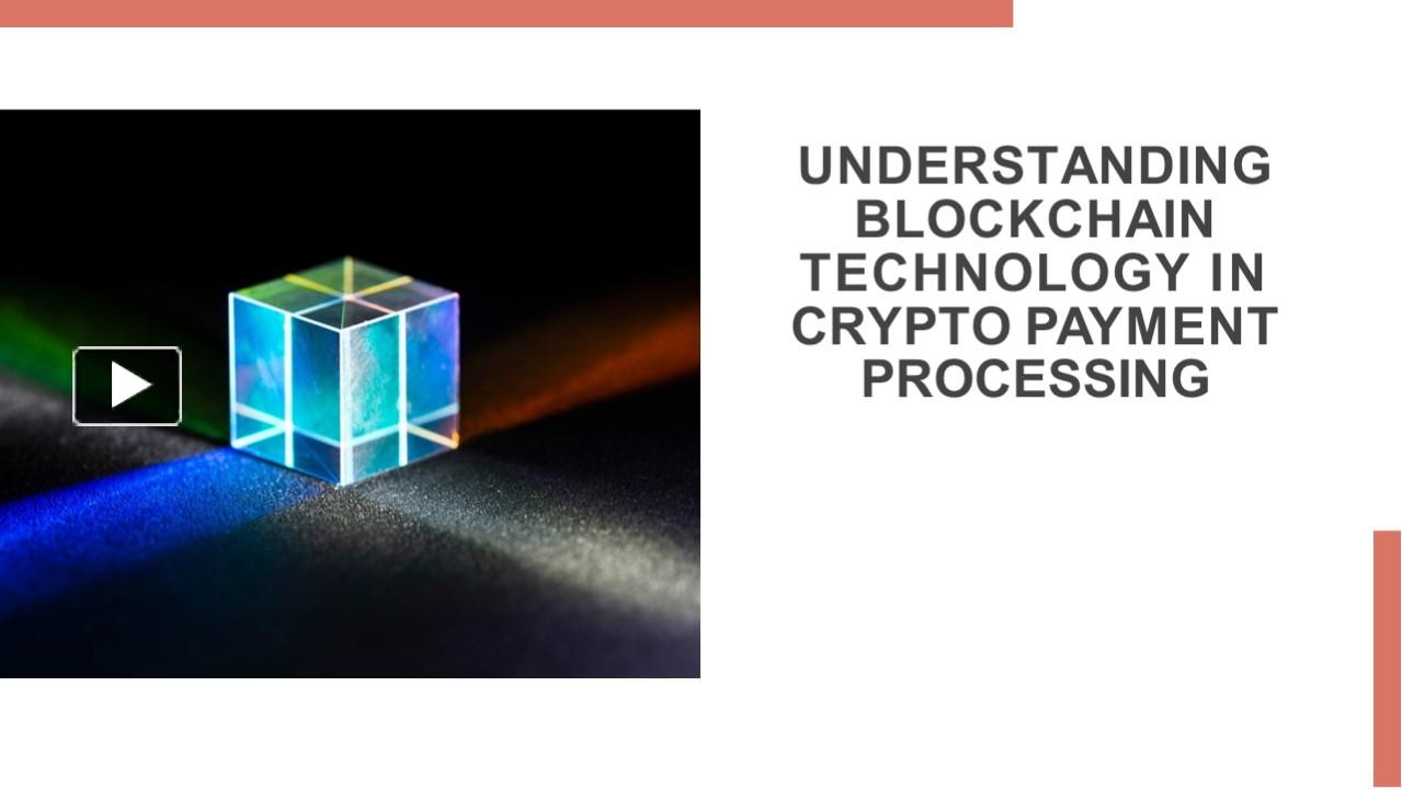 PPT – Demystifying Blockchain: Unlocking the Potential of Crypto Payment Processing (1 ...