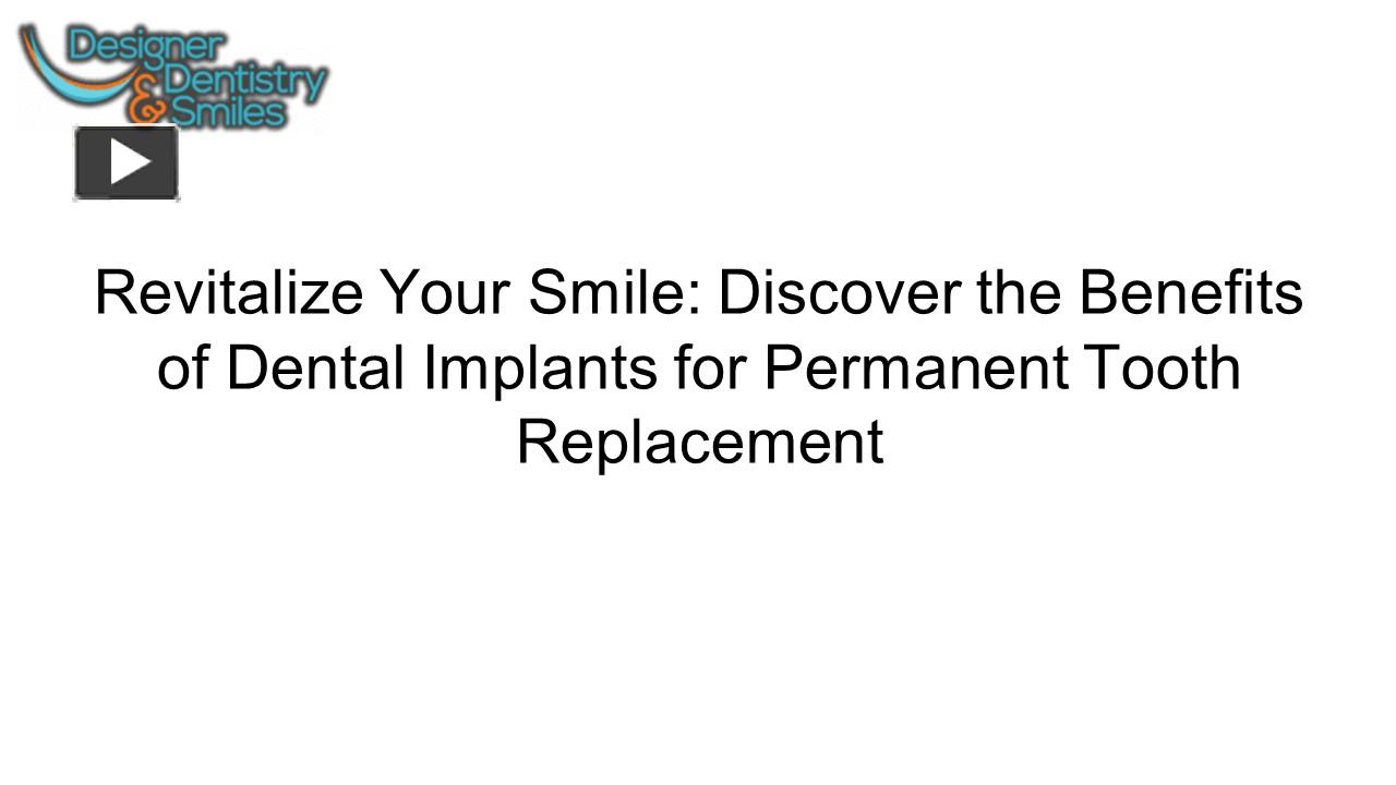 PPT – Revitalize Your Smile: Discover the Benefits of Dental Implants ...