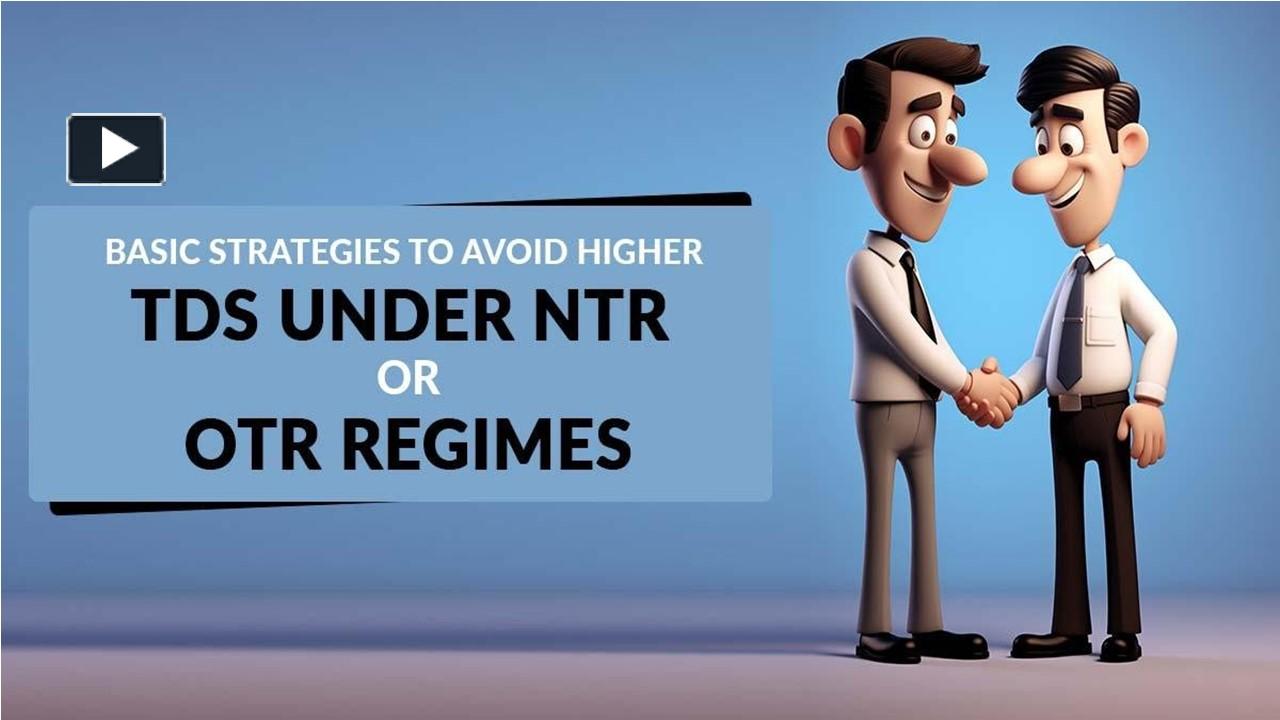 PPT – Basic Strategies to Avoid Higher TDS Under NTR OR OTR Regimes PowerPoint presentation ...