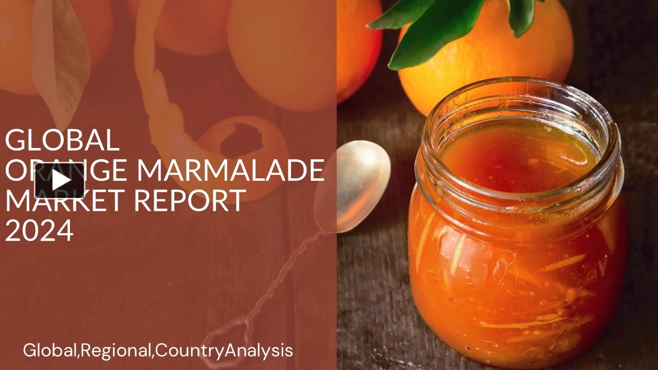 PPT – Orange Marmalade Market Report 2024 PowerPoint presentation | free to download - id ...