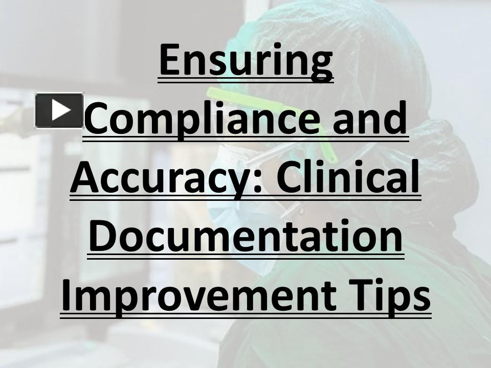 PPT – Ensuring Compliance and Accuracy: Clinical Documentation Improvement Tips PowerPoint ...