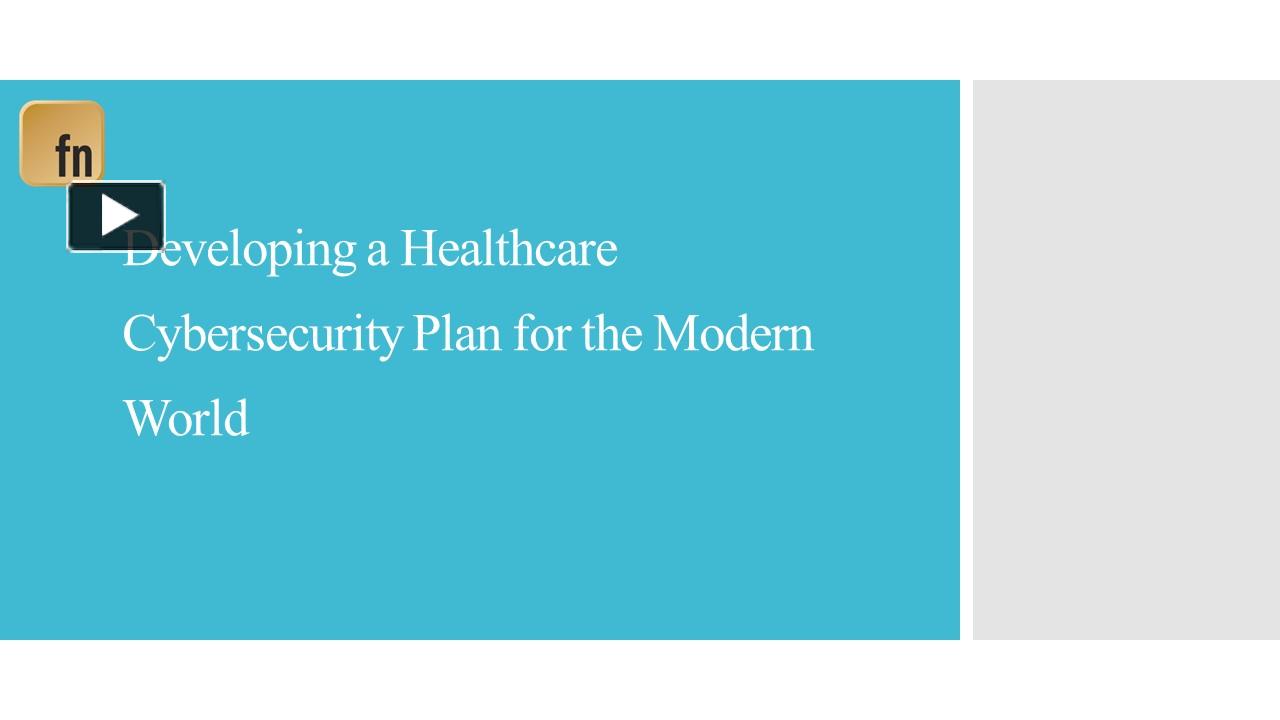 PPT – Developing a Healthcare Cybersecurity Plan for the Modern World PowerPoint presentation ...