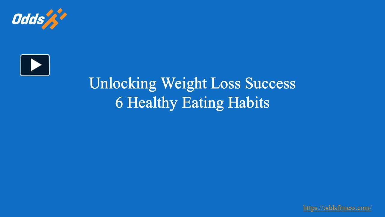 PPT – Unlocking Weight Loss Success: 6 Healthy Eating Habits PowerPoint ...